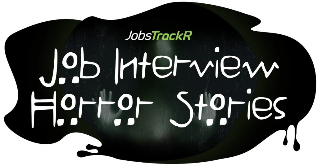 Your Job Interview Horror Story - JobsTrackR